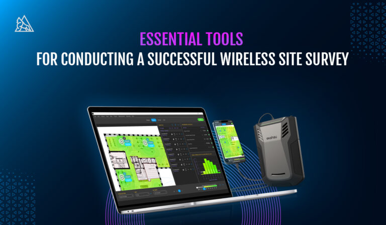 Essential Tools for Conducting a Successful Wireless Site Survey